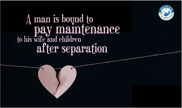 A man must pay maintenance to his wife and children after separation