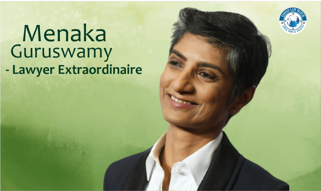 Menaka Guruswamy - Lawyer Extraordinaire