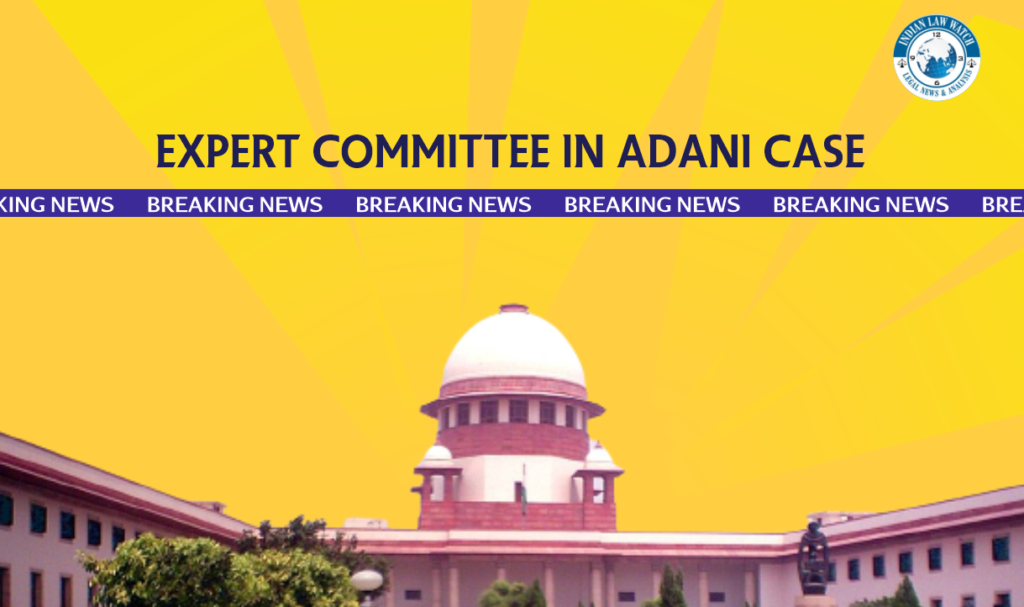 Supreme Court Constitutes Expert Committee in Adani Case