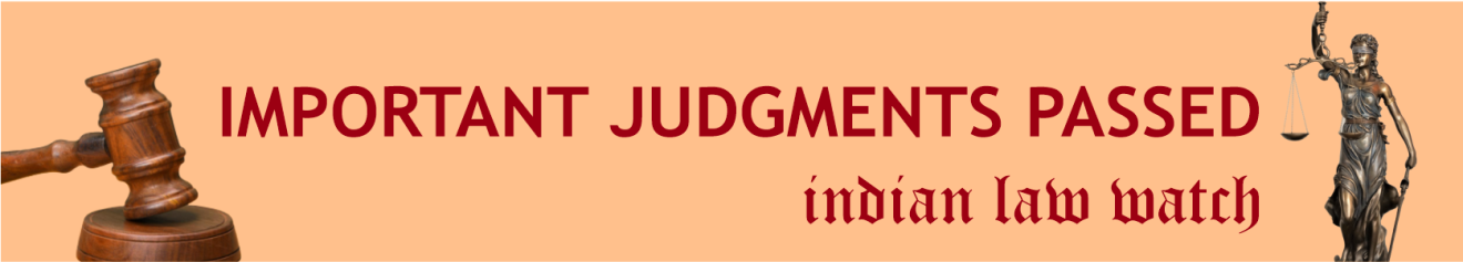 Summary of Important Judgments passed by Justice Bhuyan, New Judge ...