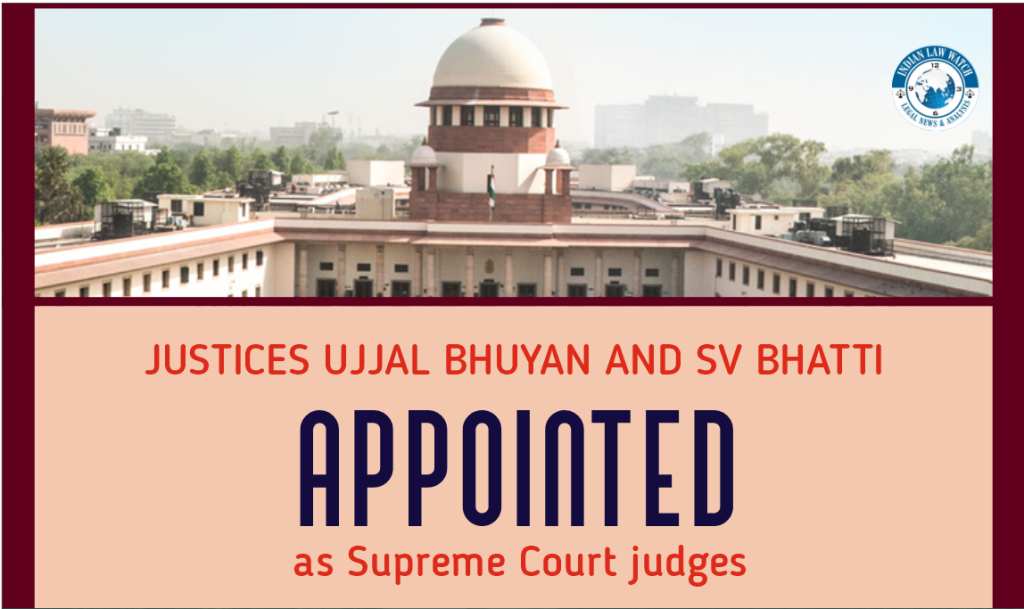 Centre appoints Justices Ujjal Bhuyan, SV Bhatti as Supreme Court ...